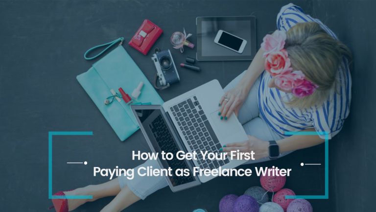 How to Get Your First Paying Client as Freelance Writer