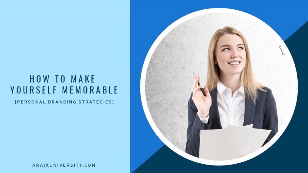 How To Make Yourself Memorable [Personal Branding Strategies]