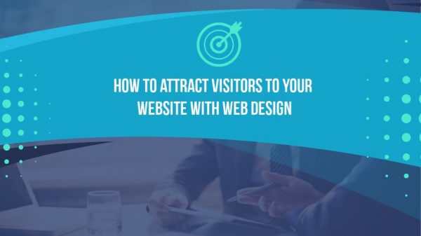How to Attract Visitors to Your Website with Web Design