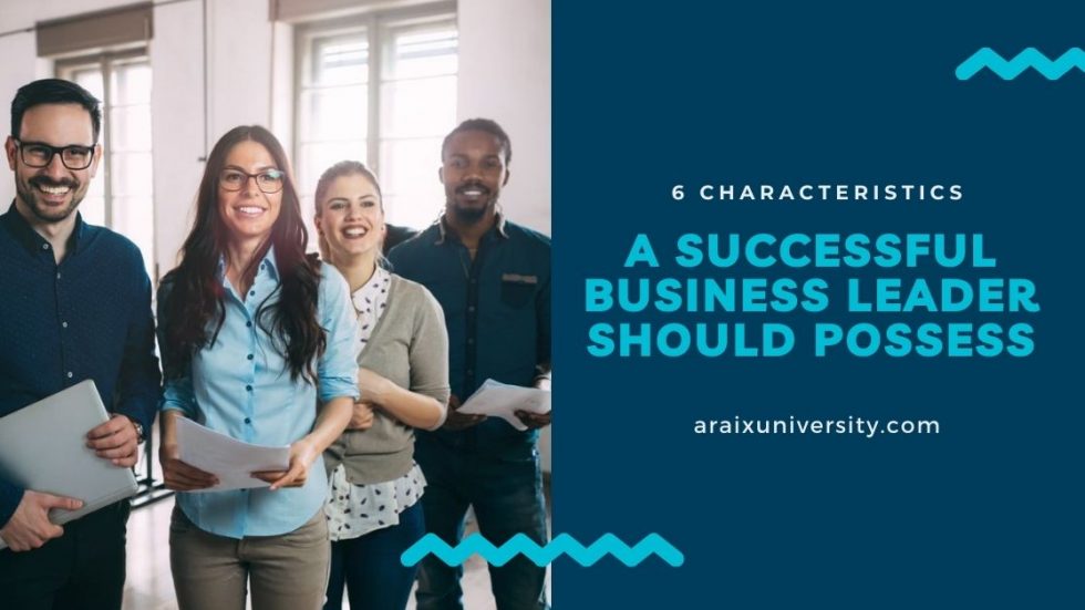 6 Characteristics That Make A Successful Business Leader